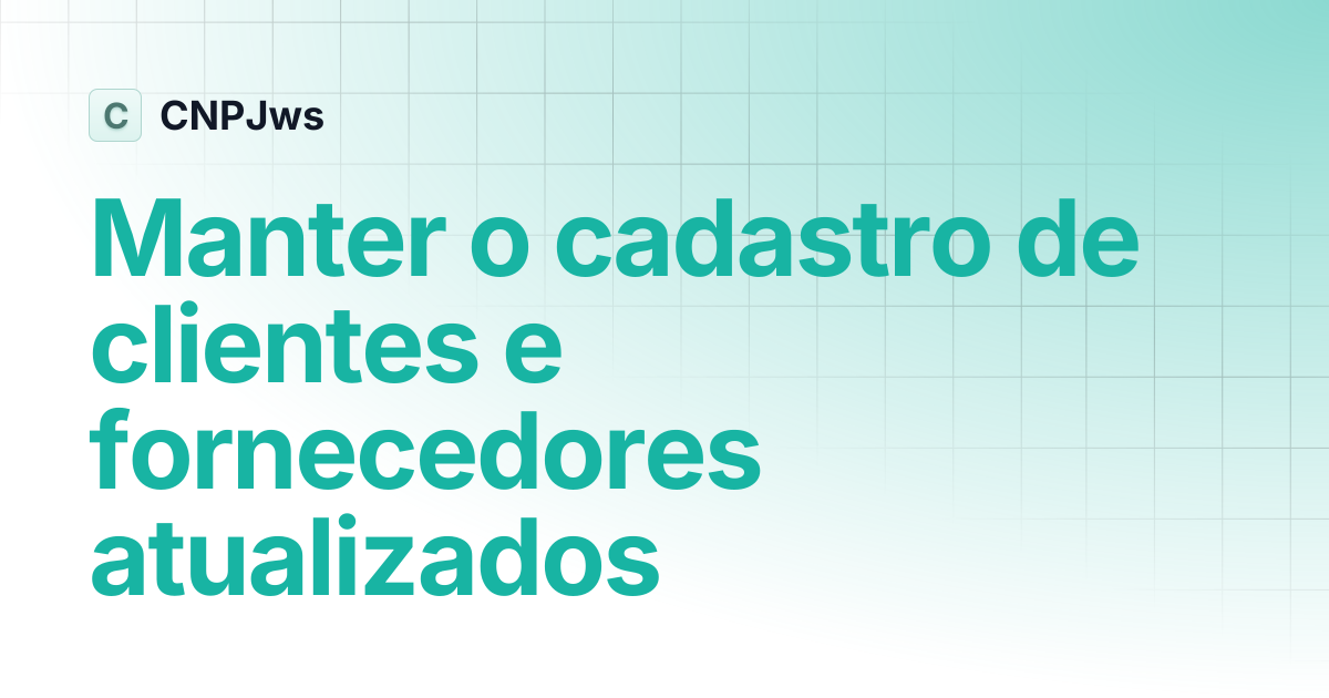 Manter o cadastro de clientes e fornecedores atualizados | CNPJws